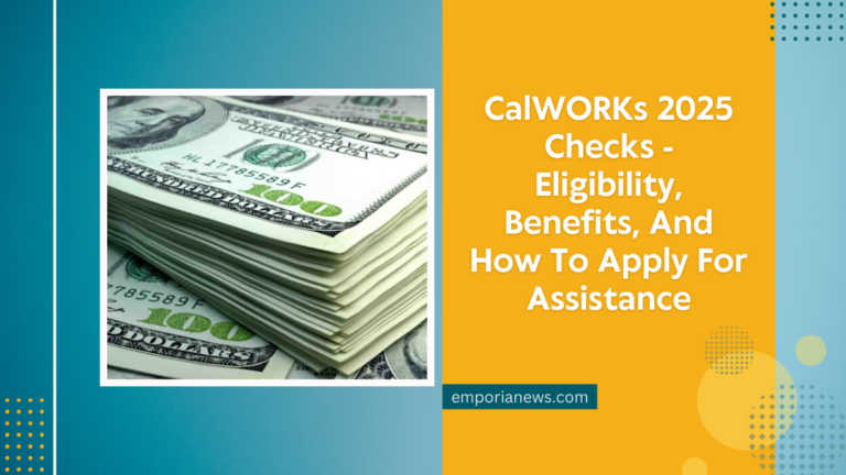 CalWORKs 2025 Checks - Eligibility, Benefits, And How To Apply For Assistance