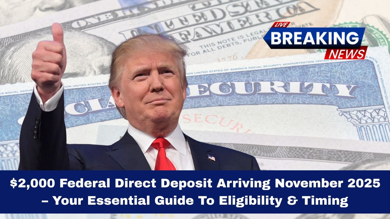 $2,000 Federal Direct Deposit Arriving November 2025 – Your Essential ...