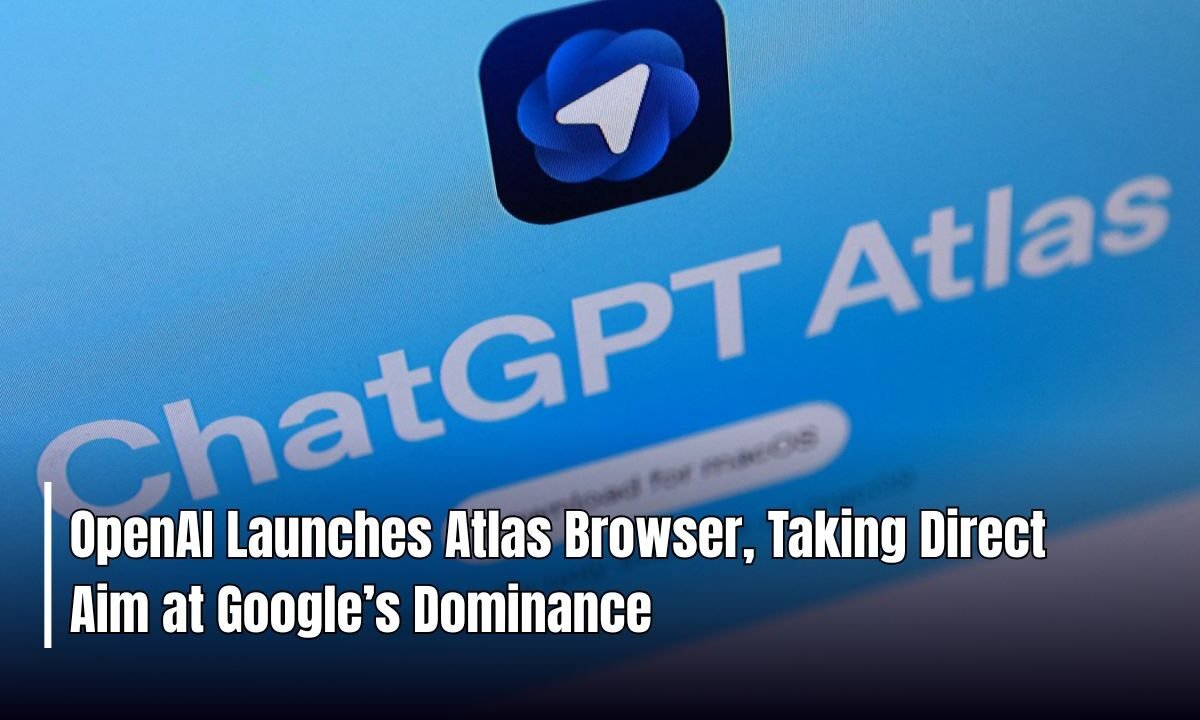 OpenAI Launches Atlas Browser, Taking Direct Aim at Google’s Dominance
